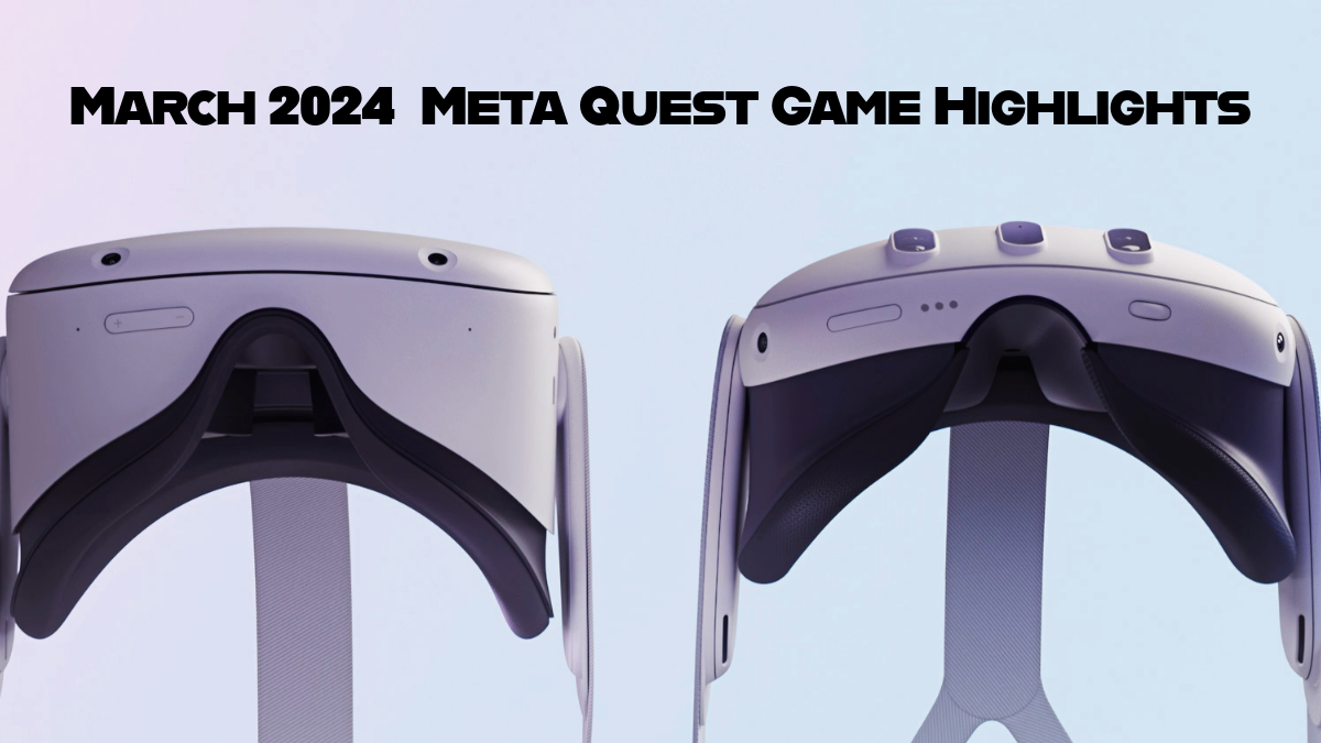 March 2024 Meta Quest Releases: VR Games & Enhancements with VR Lenses ...